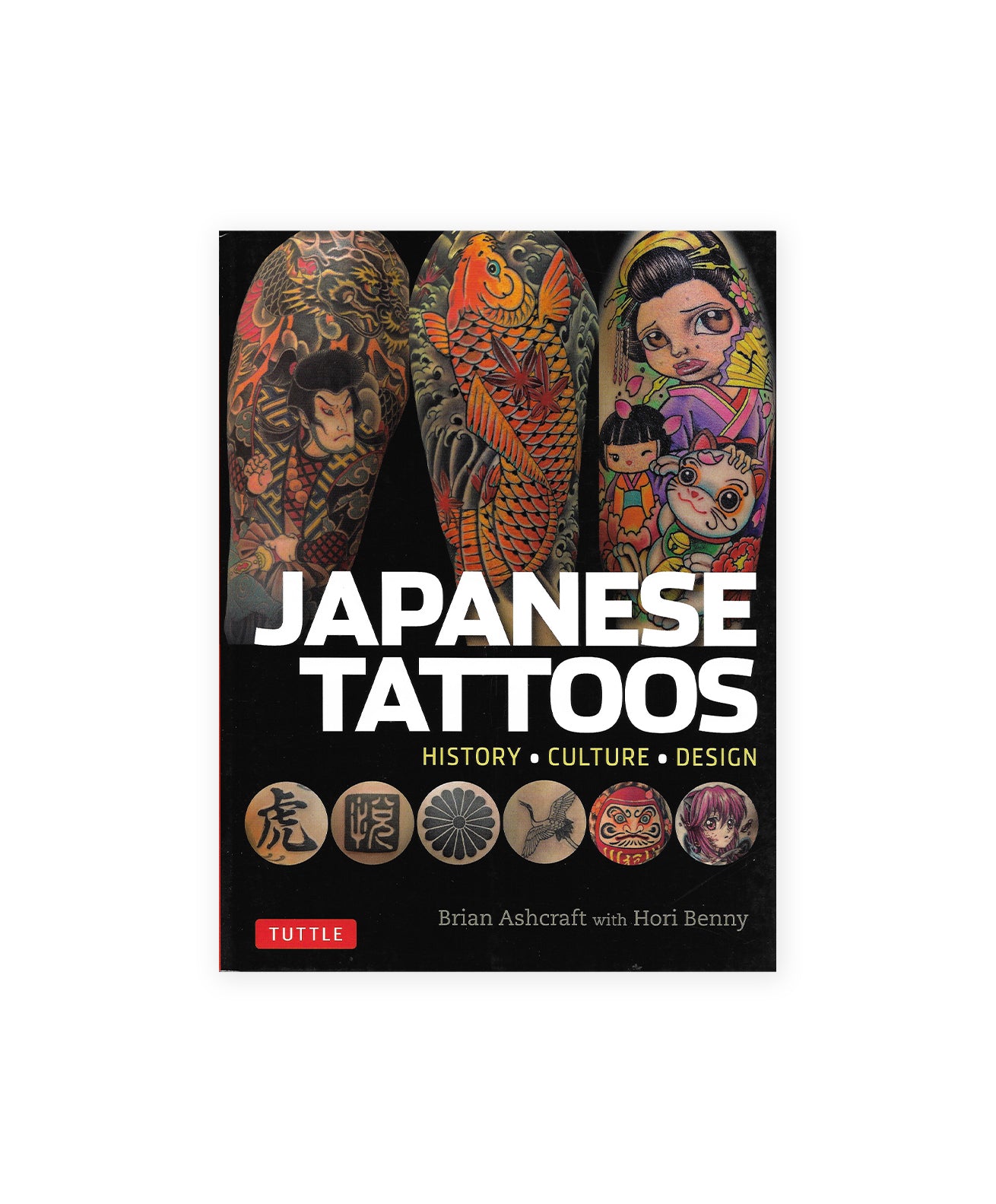 BRIAN ASHCRAFT, HORI BENNY - JAPANESE TATTOOS: HISTORY, CULTURE, DESIG ...